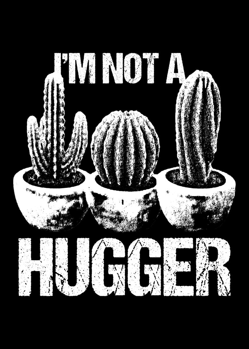'Im not a Hugger' Poster, picture, metal print, paint by Cooldruck ...