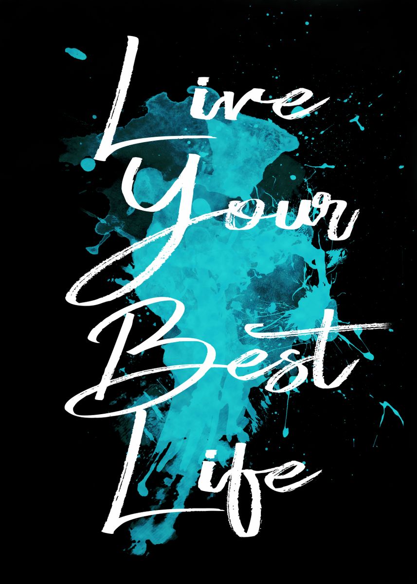 'Live Your Best Life' Poster, picture, metal print, paint by Tom Waters ...