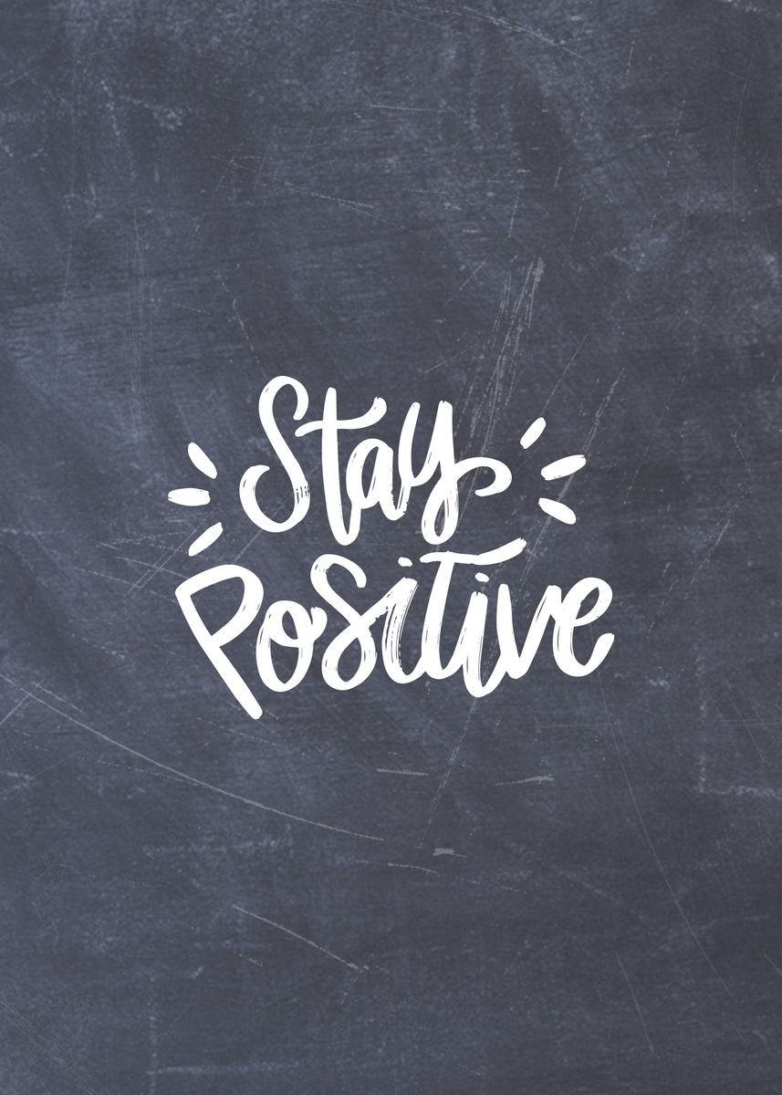 'Stay Positive' Poster, picture, metal print, paint by Hristiyana ...