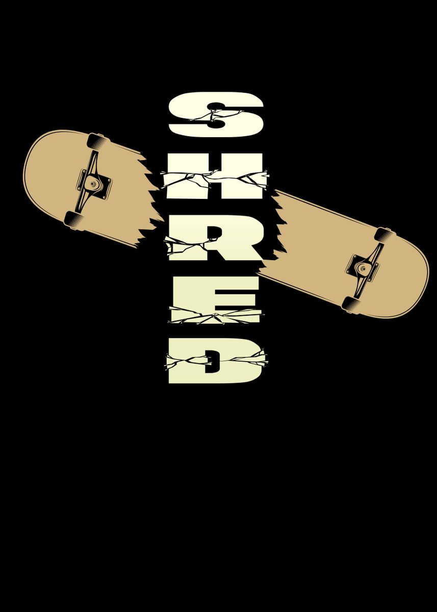 'Shred Skateboarder Slogan' Poster, picture, metal print, paint by ...