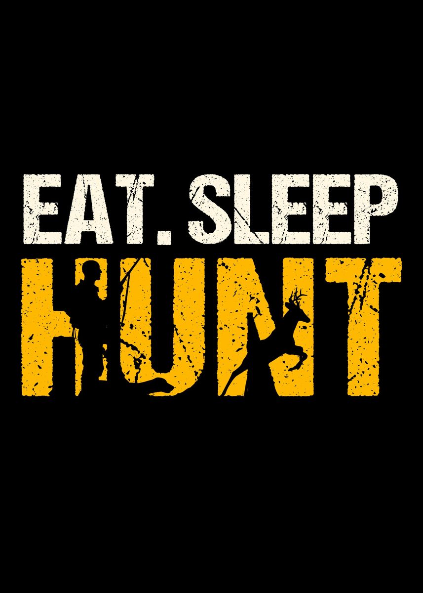 'Eat Sleep Hunt' Poster by Cooldruck | Displate