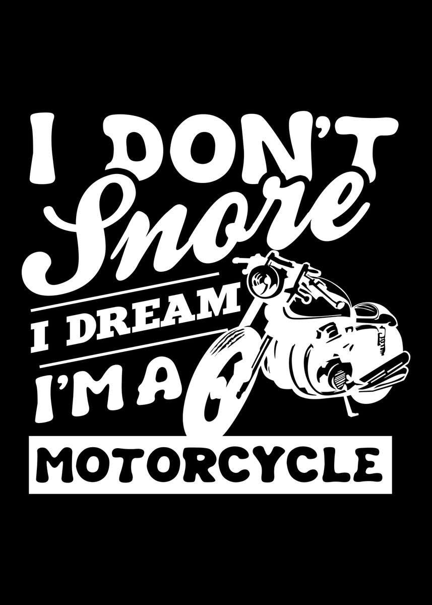 'I Dont Snore Motorcycle' Poster by Cooldruck | Displate