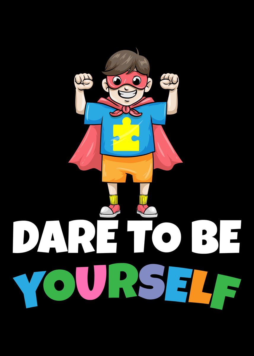 'Autism Dare To Be Yourself' Poster by Dennis | Displate