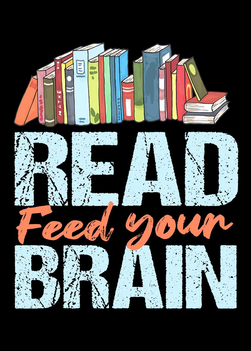 'Read Feed Your Brain' Poster, picture, metal print, paint by Cooldruck ...