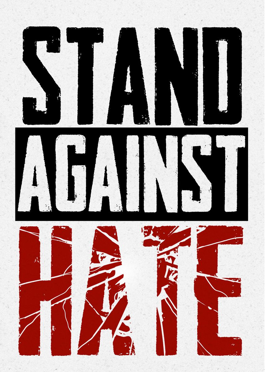 'Stand against hate' Poster, picture, metal print, paint by Giovanni ...