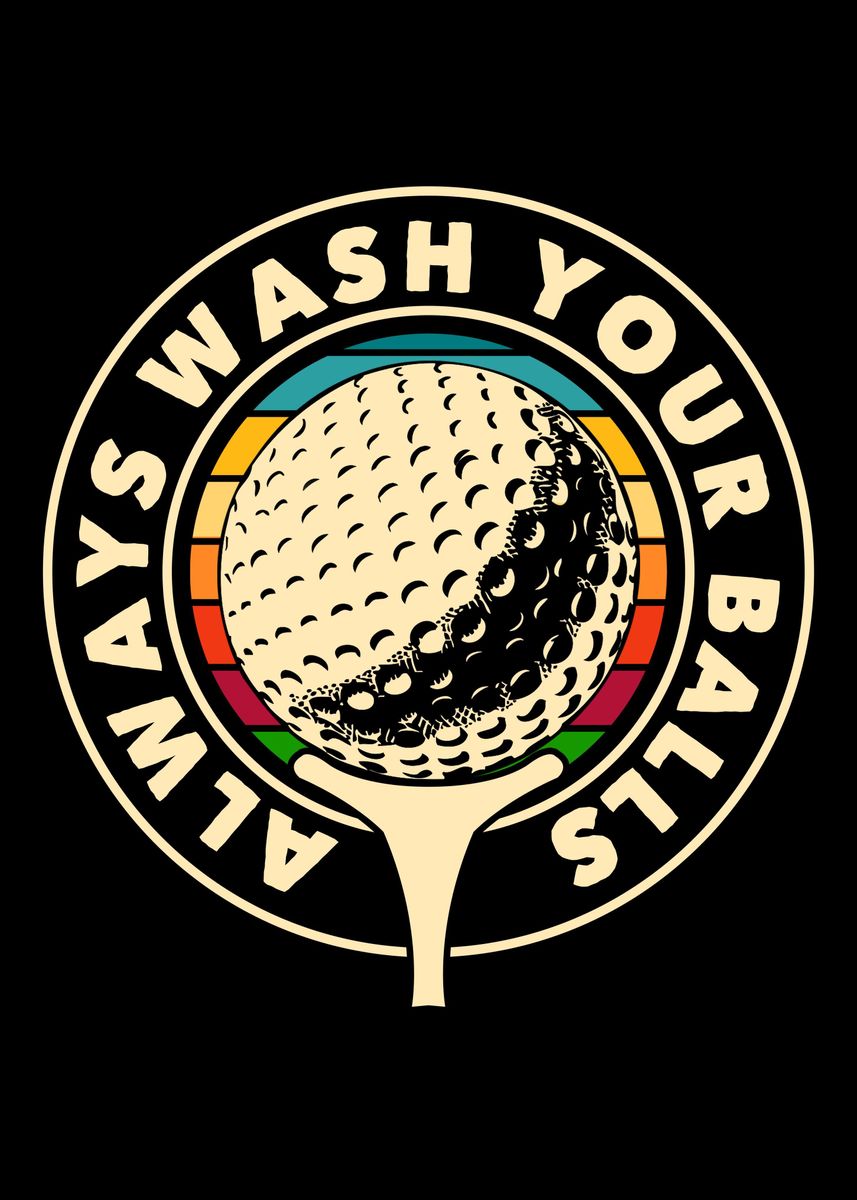 'Wash Your Balls Golf' Poster, picture, metal print, paint by Cooldruck ...