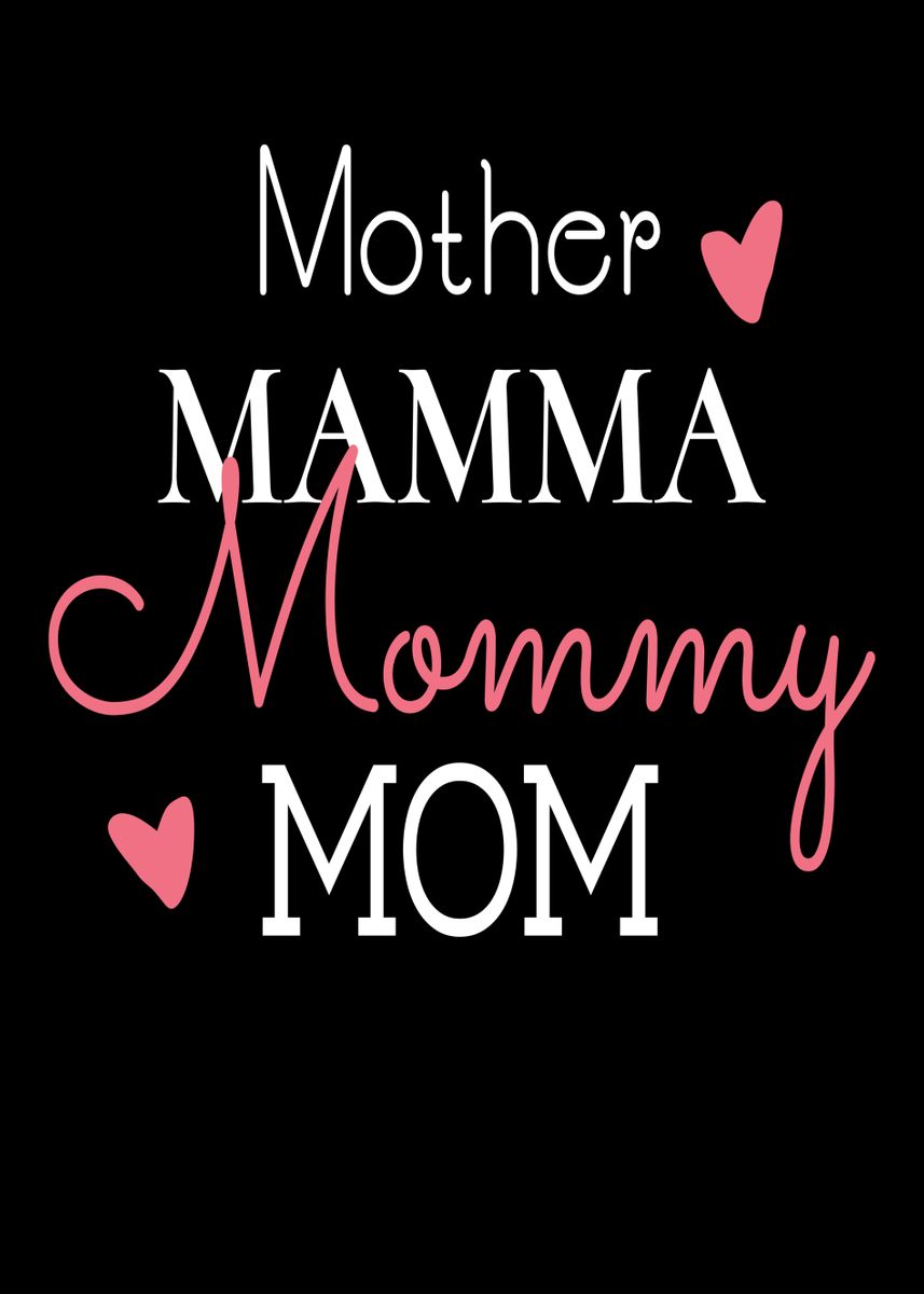 'Mother Mamma Mommy Mom' Poster, picture, metal print, paint by Mooon ...