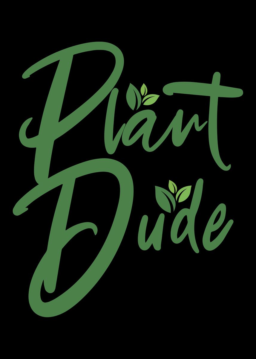 'Plant Dude' Poster, picture, metal print, paint by John DonJoe | Displate