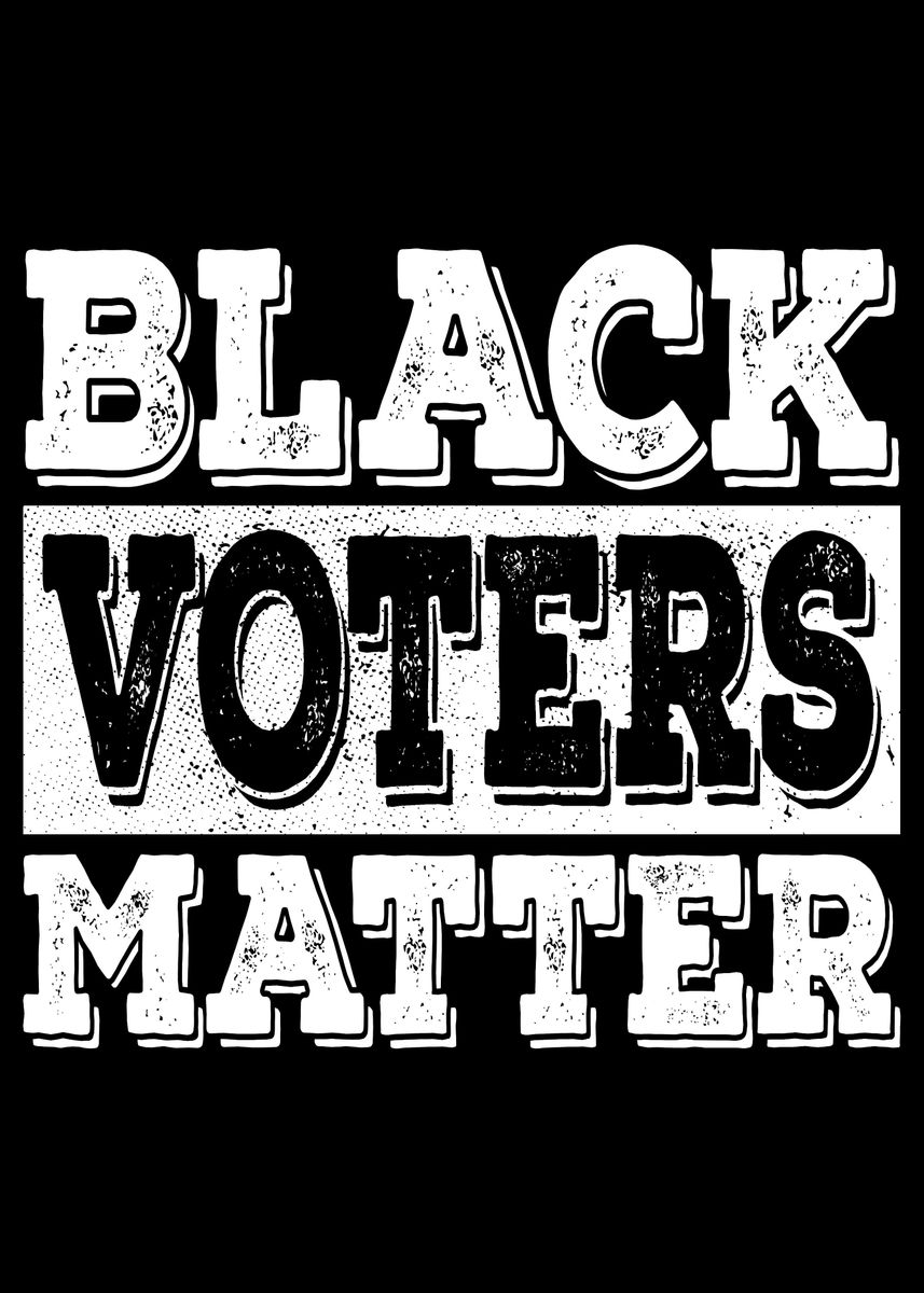 'Black Voters Matter' Poster, picture, metal print, paint by EDventures ...