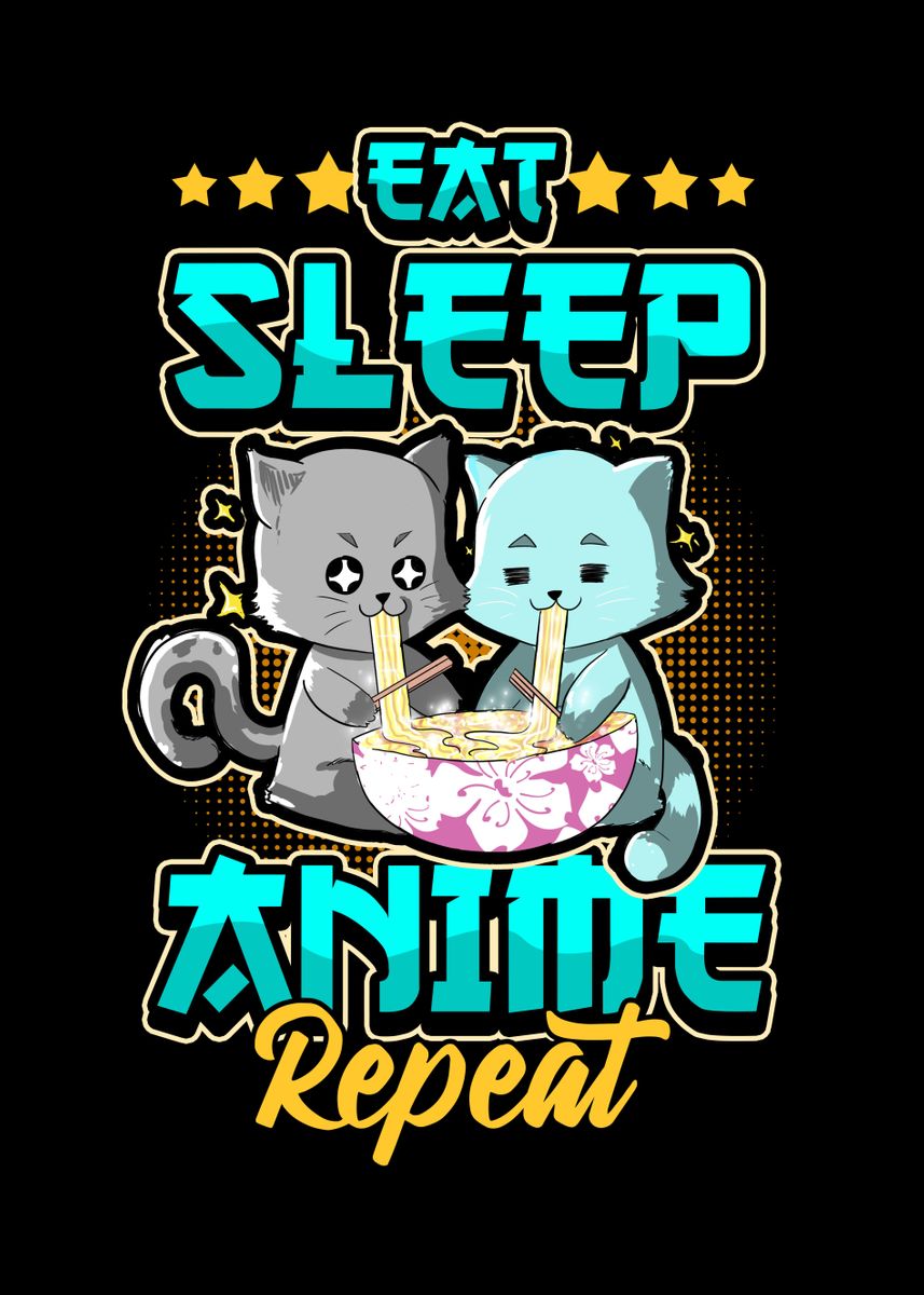 'Eat Sleep Anime Repeat' Poster, picture, metal print, paint by PxL ...