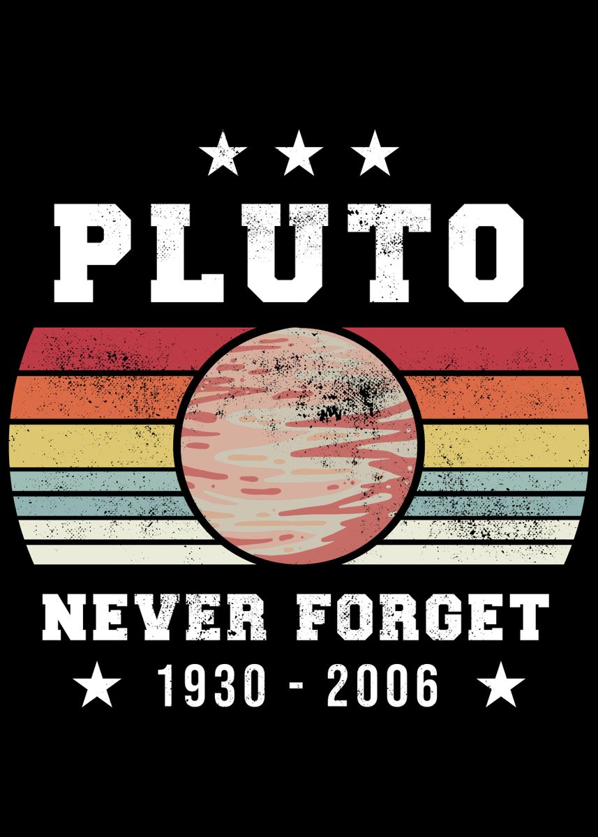 'Never Forget Pluto Vintage' Poster, picture, metal print, paint by Phil | Displate