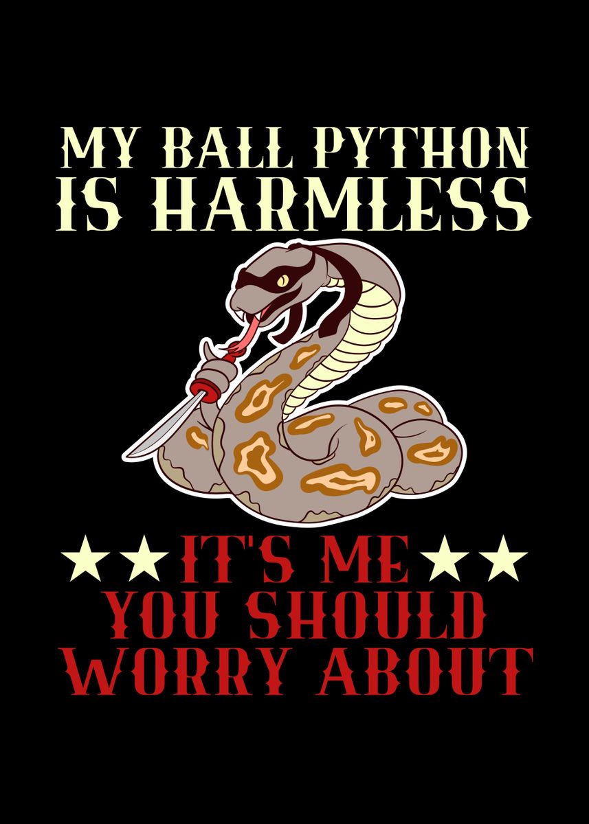 'Ball Phyton Is Harmless' Poster by Roland Andres | Displate