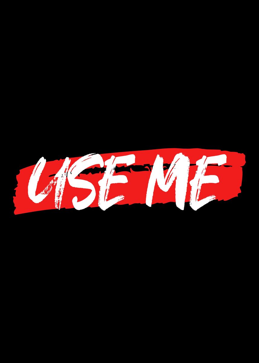 'BDSM Use Me' Poster, picture, metal print, paint by Cooldruck | Displate