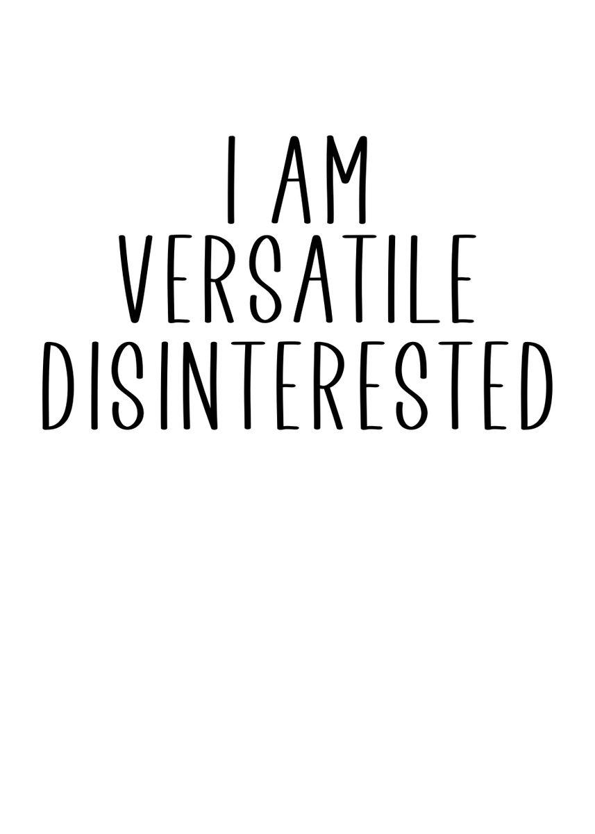 'I am disinterested' Poster, picture, metal print, paint by Andreas ...