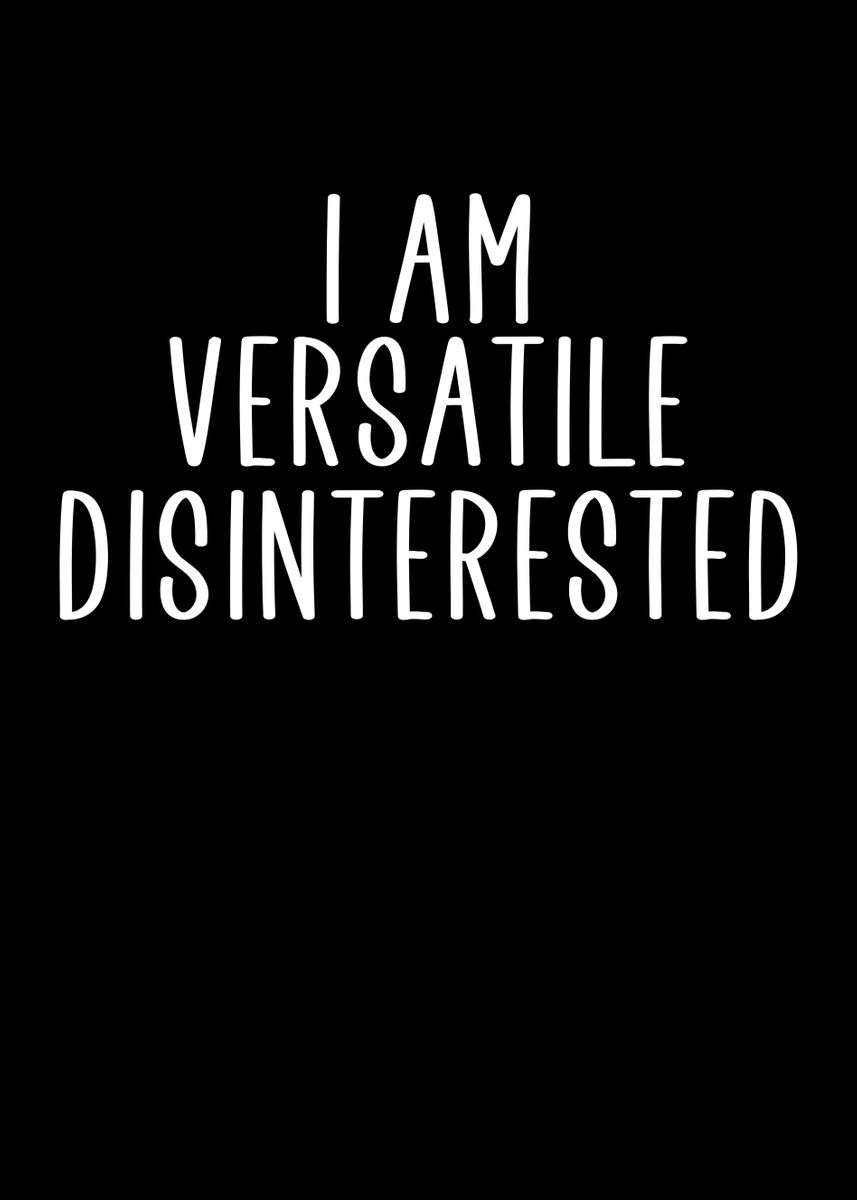 'I am disinterested' Poster, picture, metal print, paint by Andreas ...