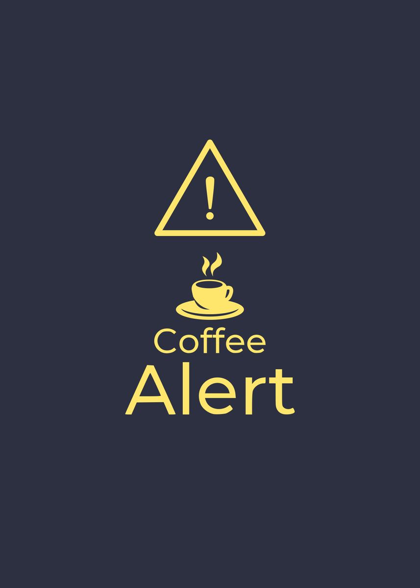'Coffee Alert Design' Poster by H Ngintip | Displate