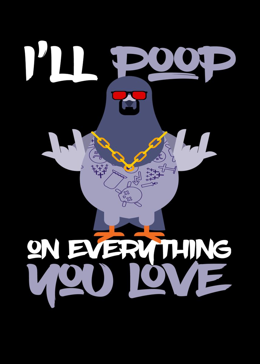 'Ill Poop On Everything' Poster by Mooon | Displate