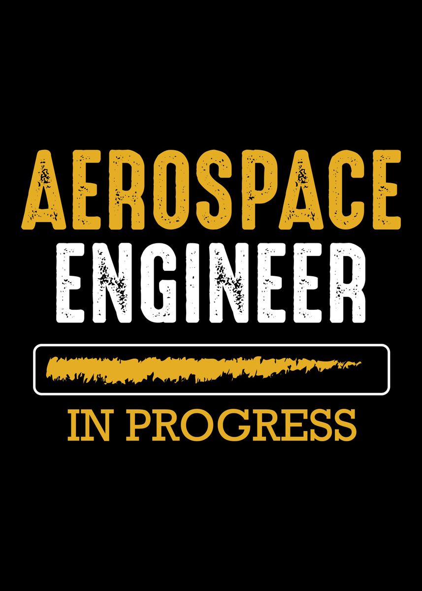 'Aerospace Engineer In Prog' Poster, picture, metal print, paint by ...