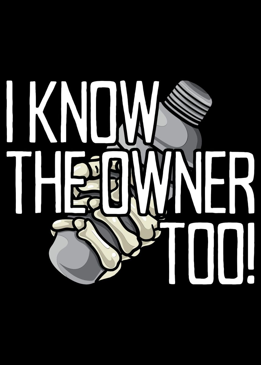 'I Know The Owner Too' Poster by EDventures | Displate