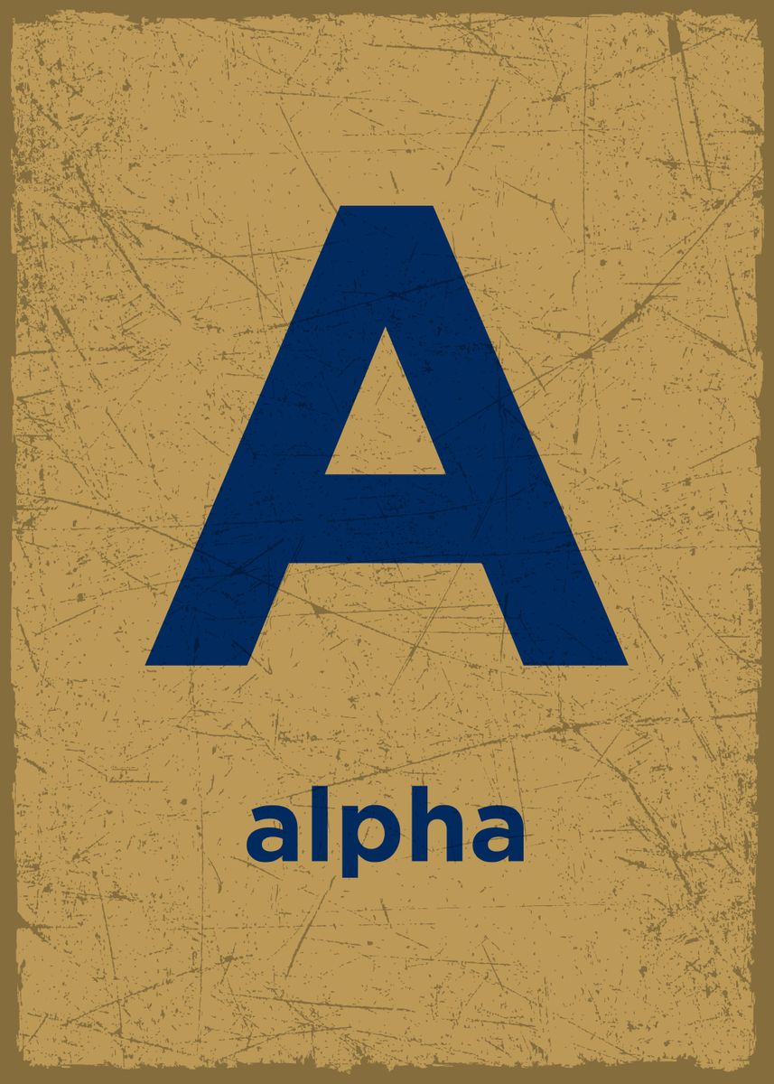 'A is alpha' Poster, picture, metal print, paint by Exclusive Metal ...