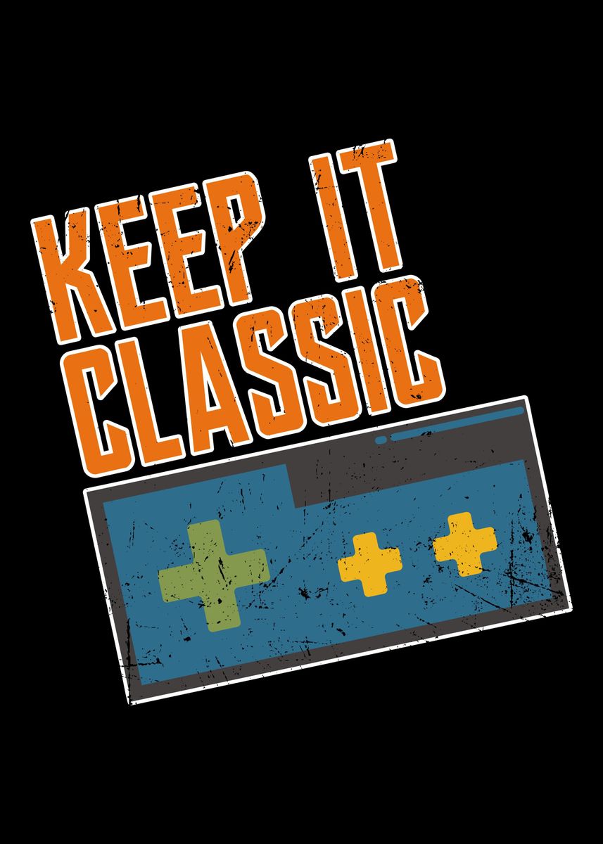 'Keep It Classic' Poster by CrazySquirrel | Displate