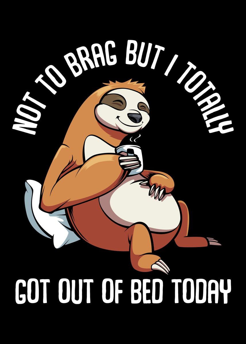 'Got Out Of Bed Today Funny' Poster by Changwon Chung | Displate