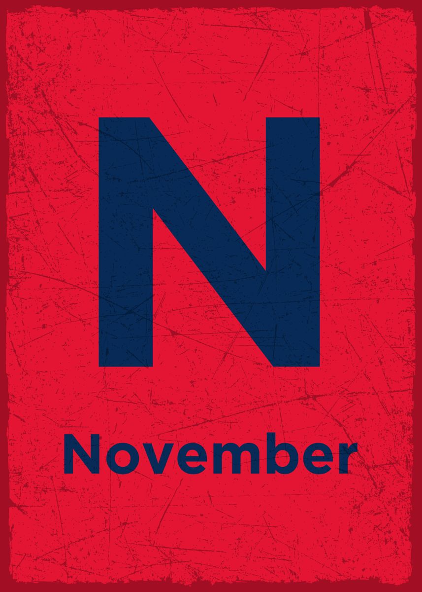 'N is for november' Poster, picture, metal print, paint by Exclusive ...