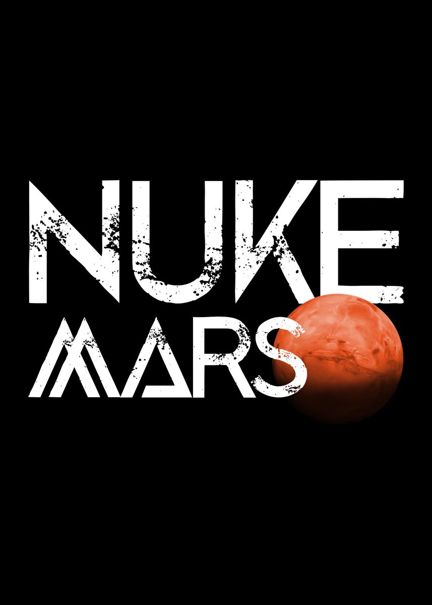 'Nuke Mars To Terraform' Poster, picture, metal print, paint by ...