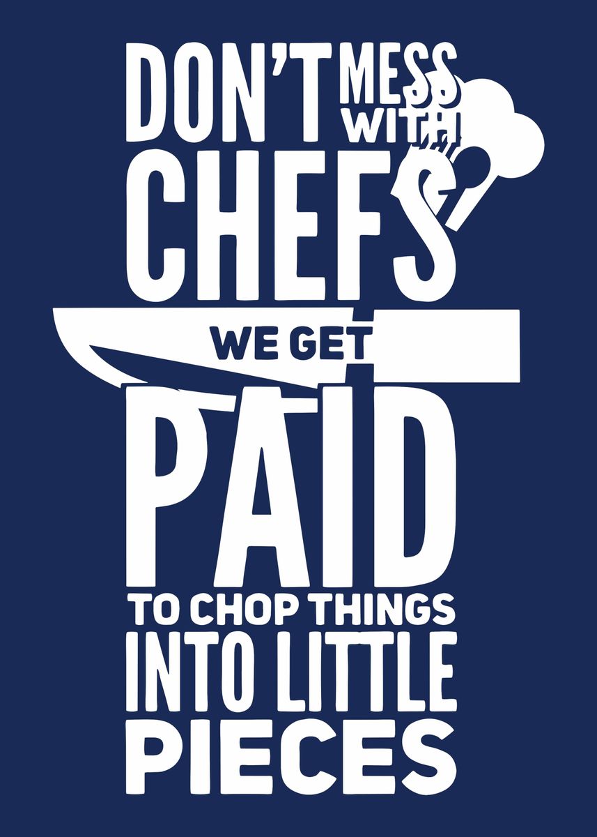 'Dont Mess With Chefs' Poster, picture, metal print, paint by ...