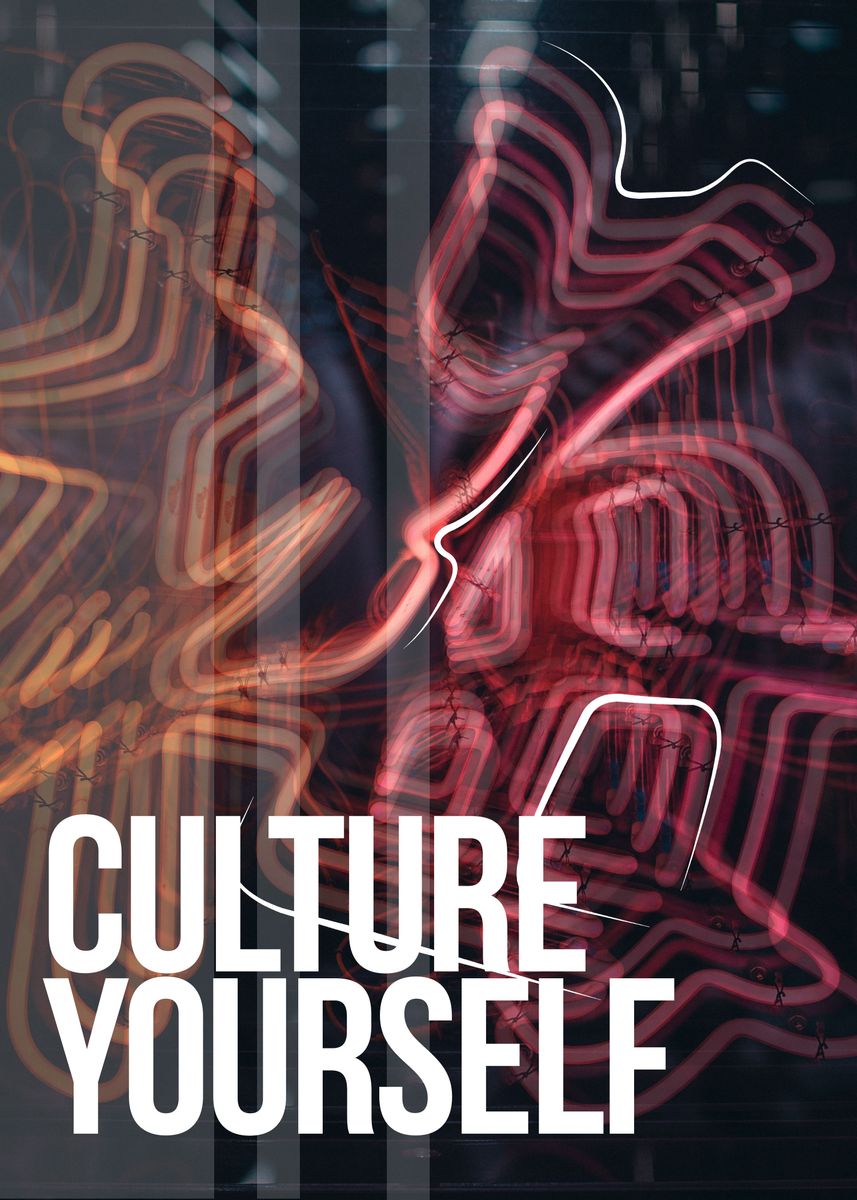 'Culture Yourself' Poster, picture, metal print, paint by JXC Design ...