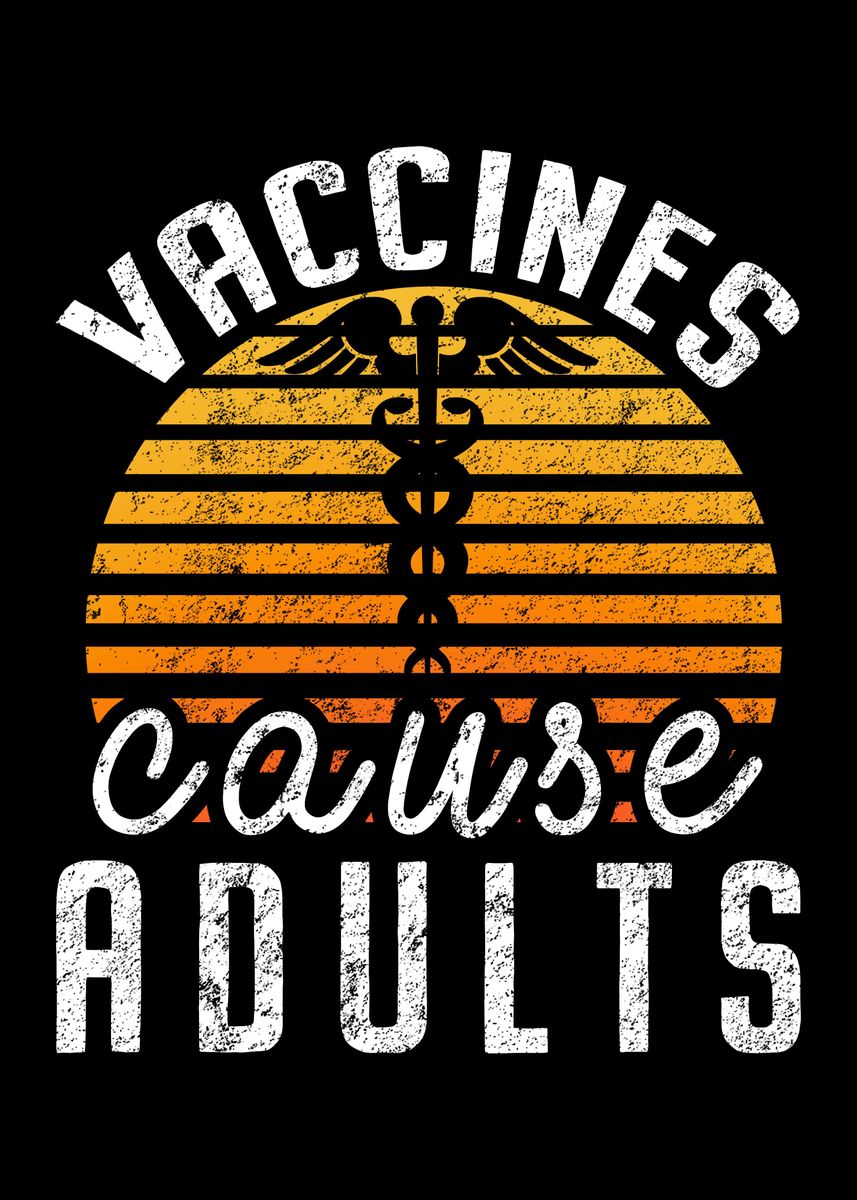 'Vaccines Cause Adults' Poster by EDventures | Displate