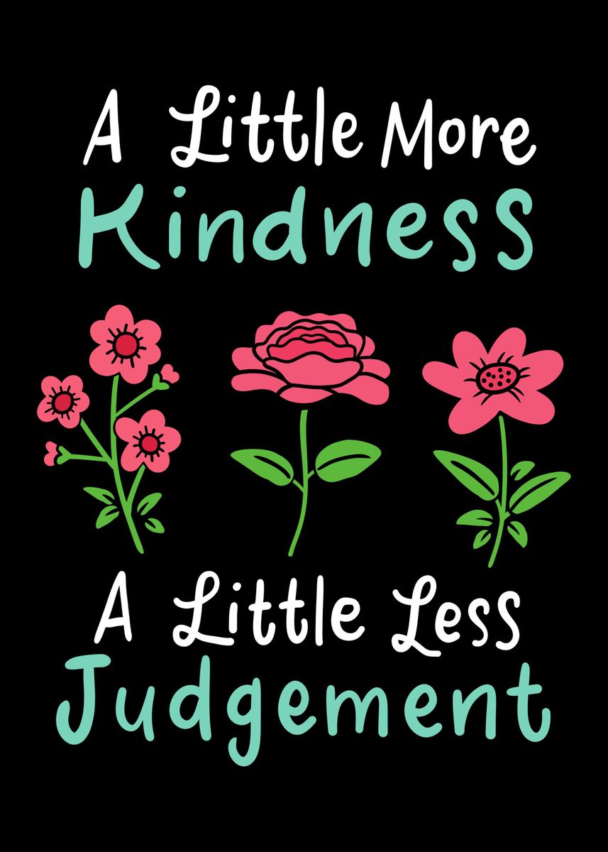 'Flower Flowers Kindness Ga' Poster by Mealla | Displate
