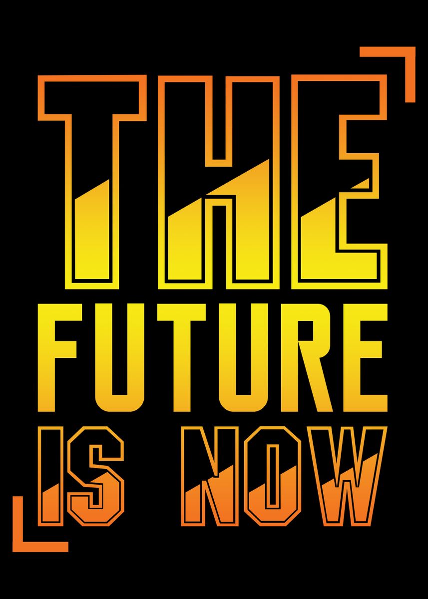'The Future Is Now' Poster, picture, metal print, paint by ShirTom ...