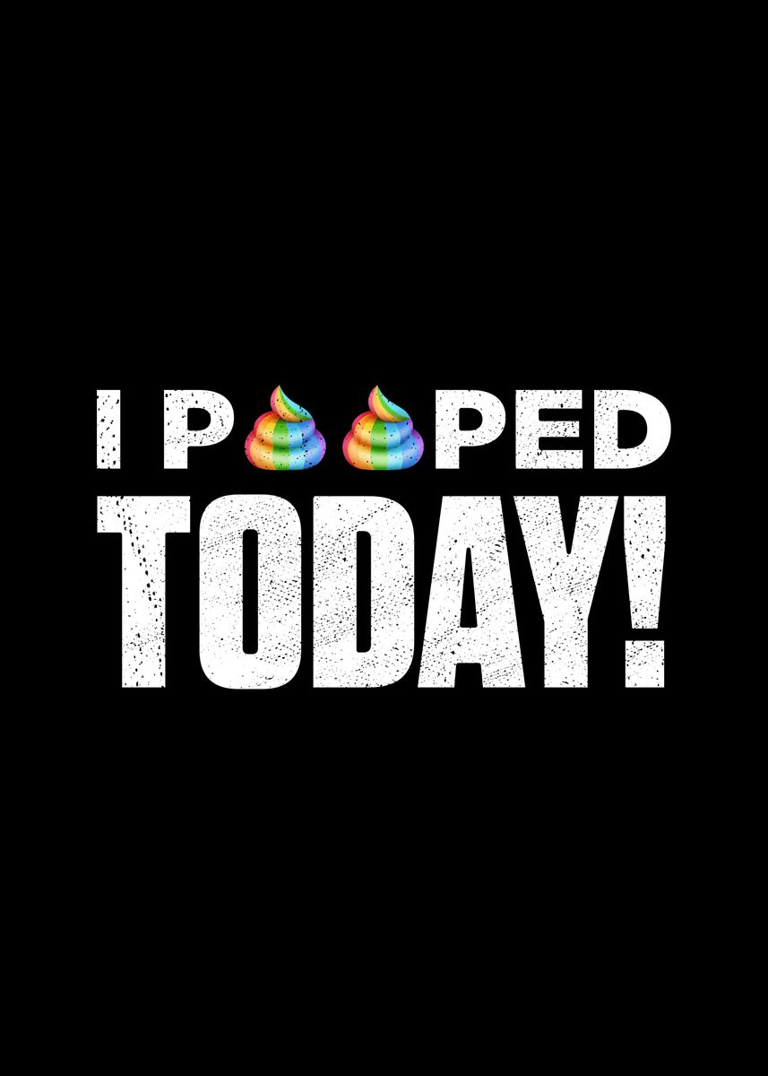 'I Pooped Today Funny' Poster by Visualz | Displate