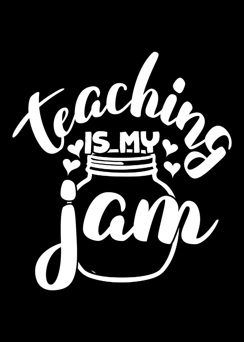 'Teaching is my Jam' Poster, picture, metal print, paint by Marc Kolb ...
