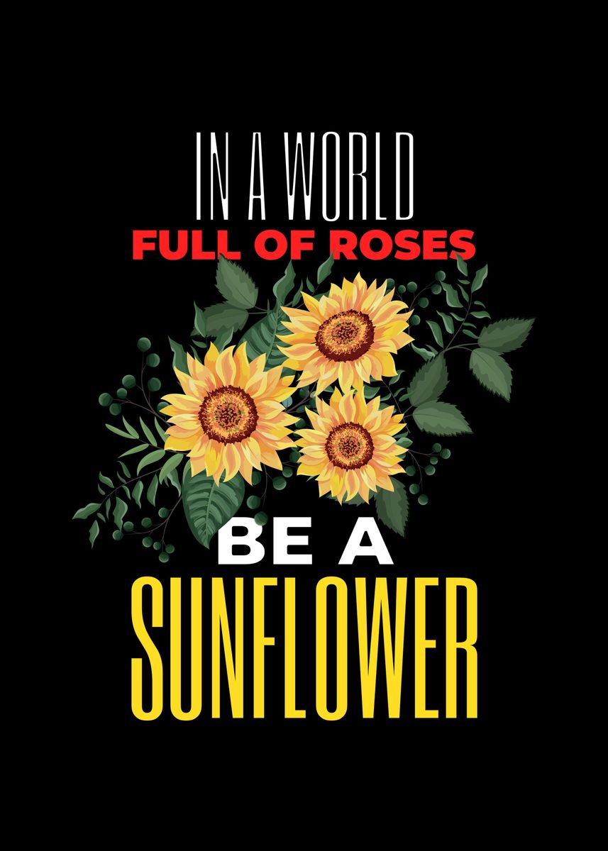 'Be A Sunflower Quote' Poster, picture, metal print, paint by Visualz ...