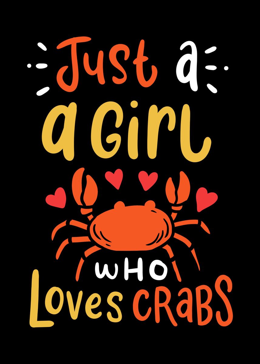 'Just A Girl Who Loves Crab' Poster, picture, metal print, paint by ...