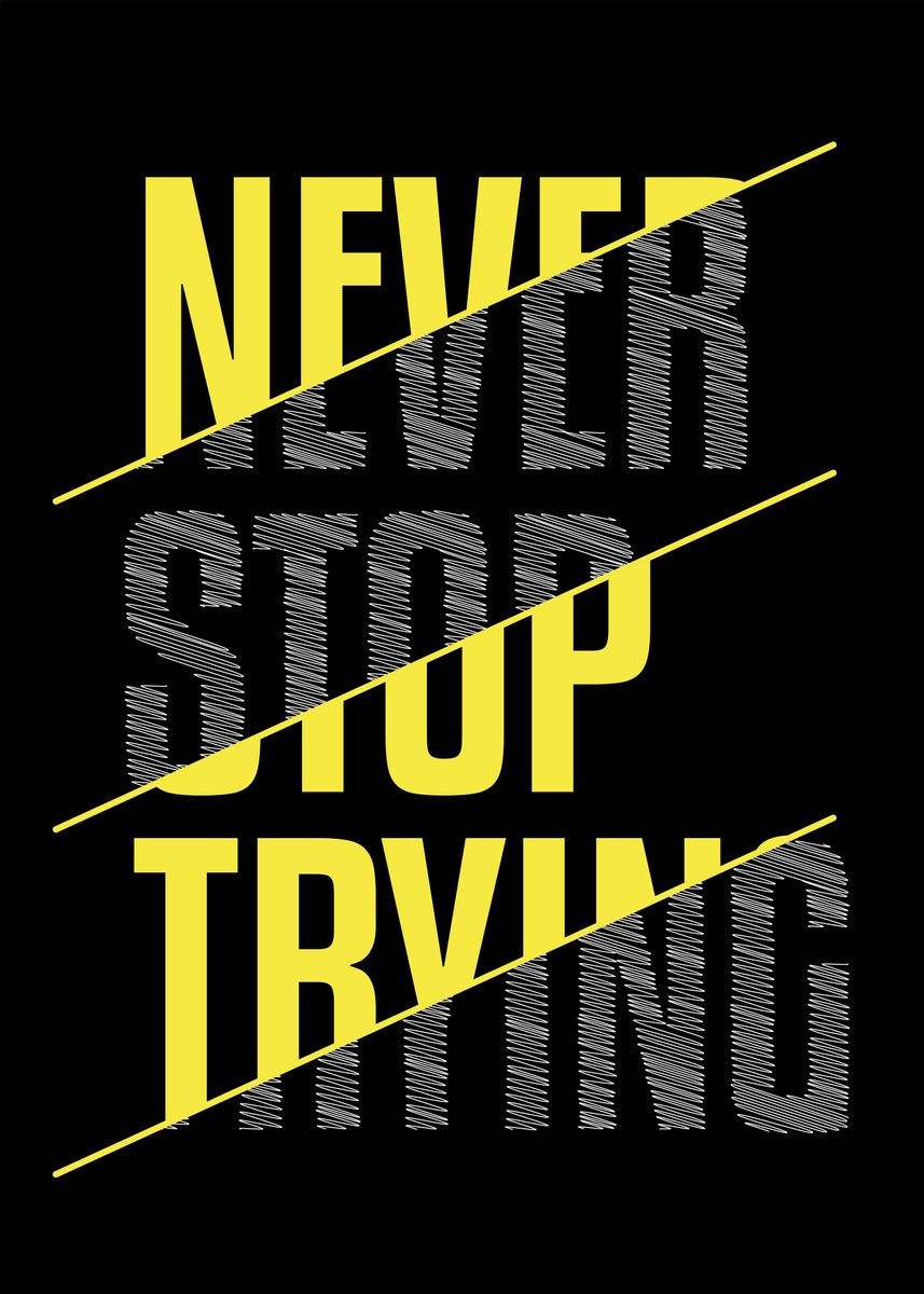 'Never Stop Trying' Poster, picture, metal print, paint by Java ...