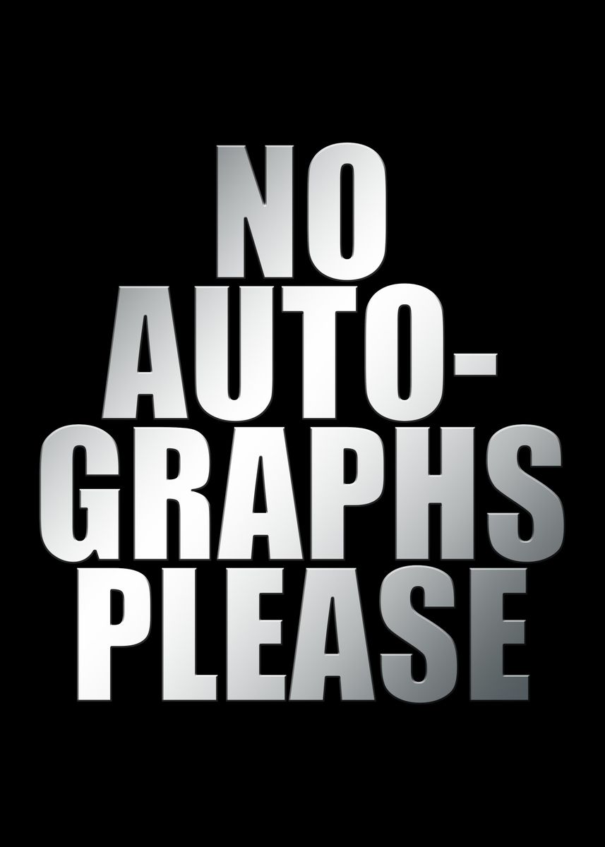'No Autographs Please' Poster, picture, metal print, paint by ...