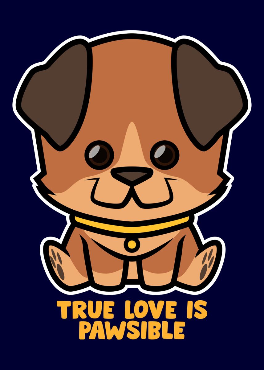 'Dog Love Pawsible' Poster, picture, metal print, paint by ShirTom ...