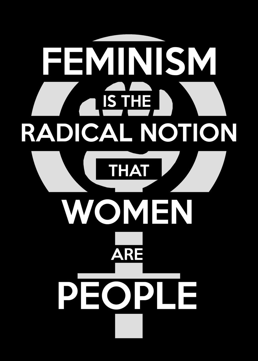 'Feminism is the radical ' Poster by MrFrannigan | Displate