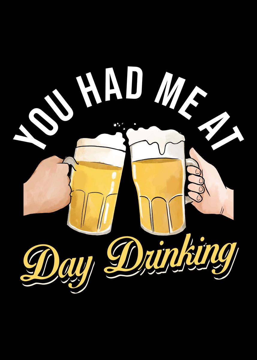'Day Drinking Beer' Poster, picture, metal print, paint by Cooldruck ...