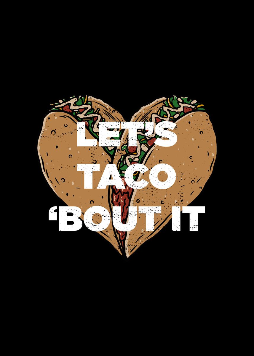 'Lets Taco Bout It Funny' Poster, picture, metal print, paint by ...