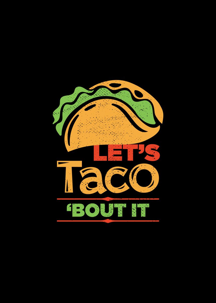 'Lets Taco Bout It Funny' Poster, picture, metal print, paint by ...
