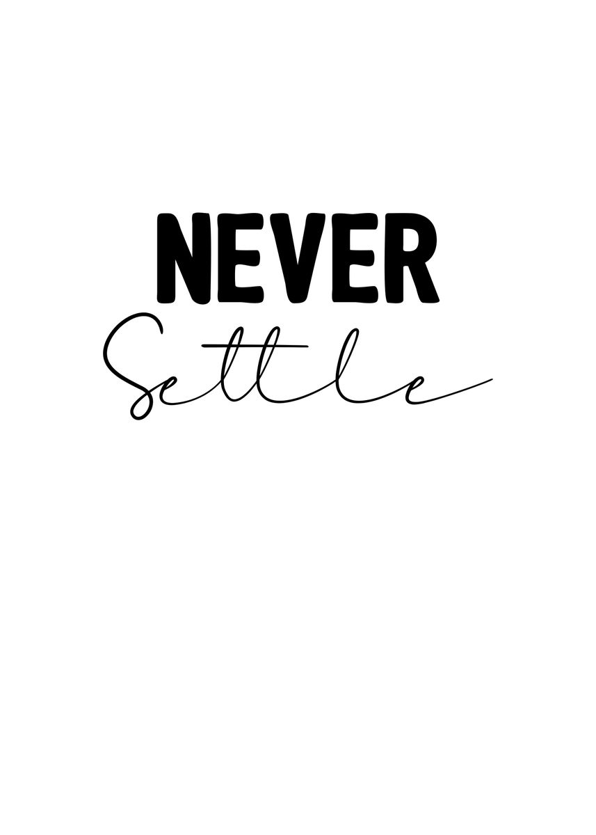 'Never Settle' Poster, picture, metal print, paint by dkDesign | Displate