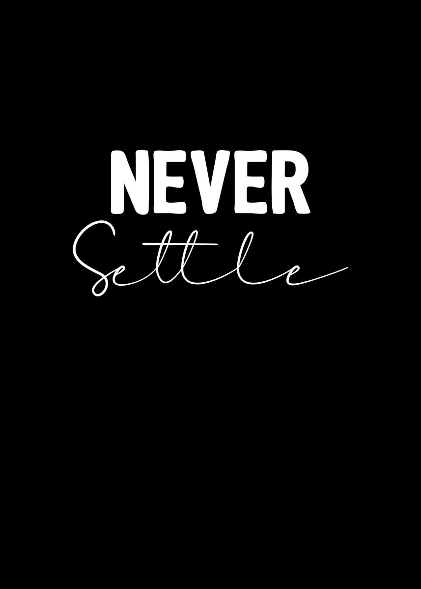 'Never Settle' Poster, picture, metal print, paint by dkDesign | Displate