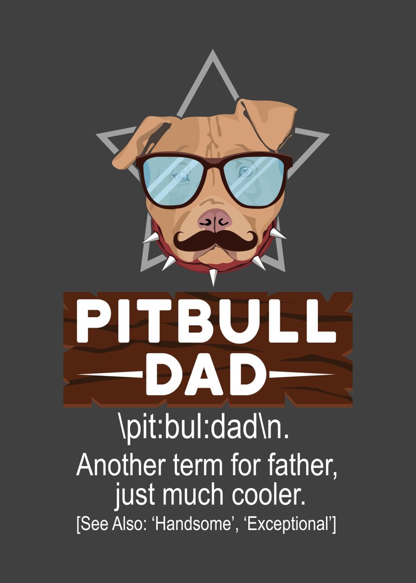 'Pitbull Father Daddy' Poster, picture, metal print, paint by ShirTom ...