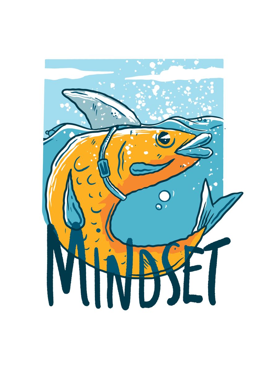 'Its all Mindset Fish' Poster, picture, metal print, paint by ...