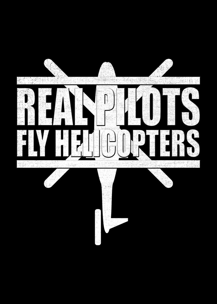 'Real Pilot Fly Helicopters' Poster by EDventures | Displate