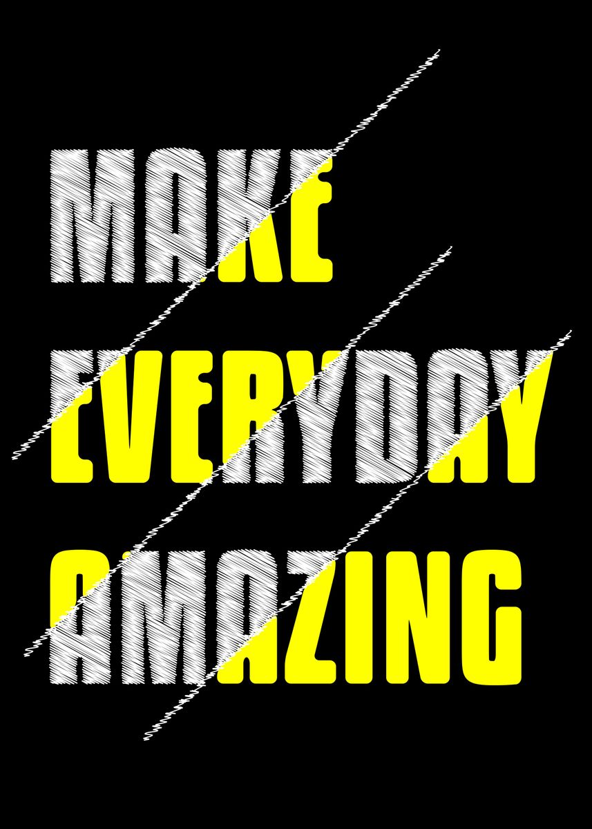 'Make Everyday Amazing' Poster, picture, metal print, paint by Java ...